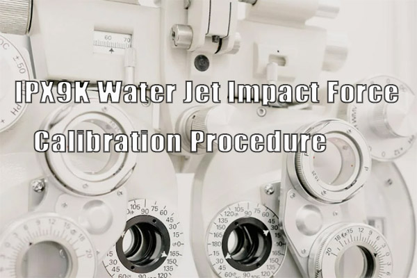 IPX9K Water Jet Impact Force Calibration Procedure - Amade-Tech